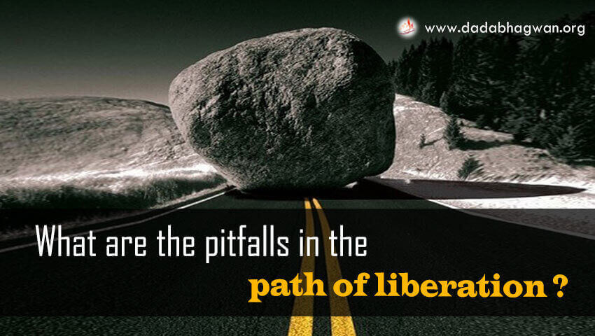Pitfalls in the Path of Liberation | Path of Liberation (Moksha) | Guru ...